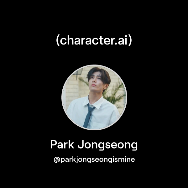 Chat with Park Jongseong | character.ai | AI Chat, Reimagined–Your ...