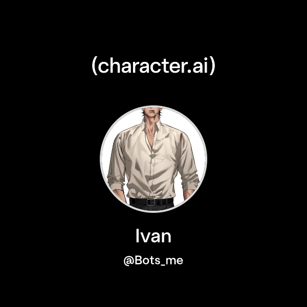 Chat with Ivan | character.ai | Personalized AI for every moment of ...