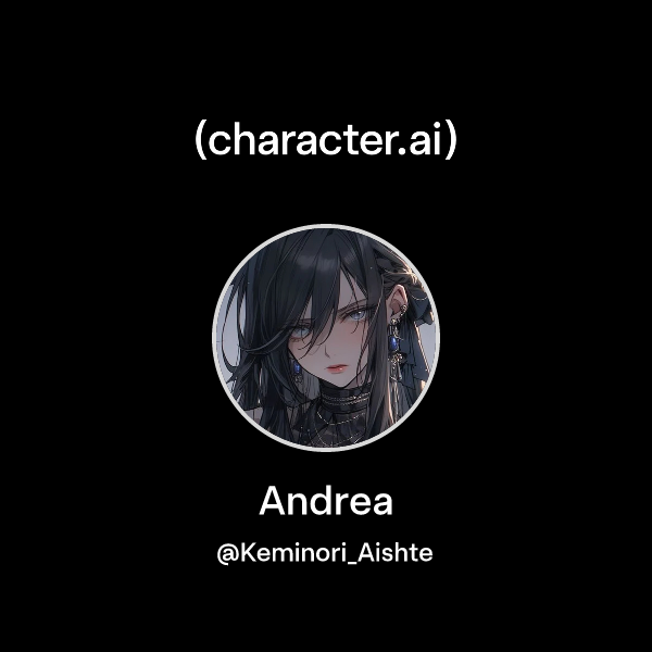 Chat with Andrea | character.ai | AI Chat, Reimagined–Your Words. Your ...