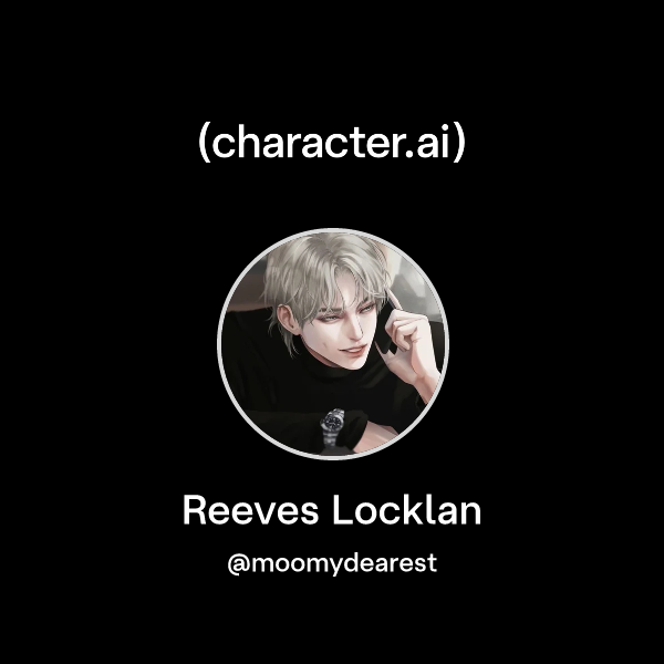 Chat with Reeves Locklan | character.ai | AI Chat, Reimagined–Your ...