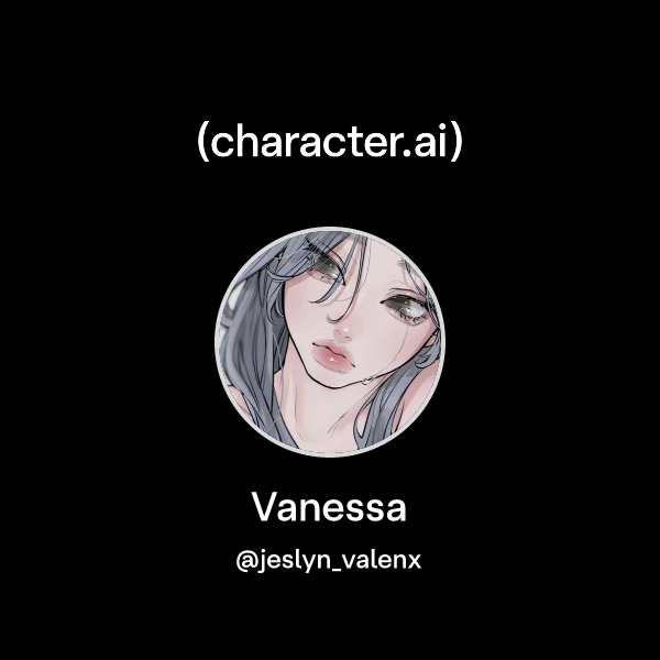 Chat with Vanessa | character.ai | AI Chat, Reimagined–Your Words. Your ...