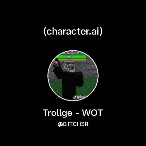 Chat with Trollge - WOT | character.ai | Personalized AI for every ...