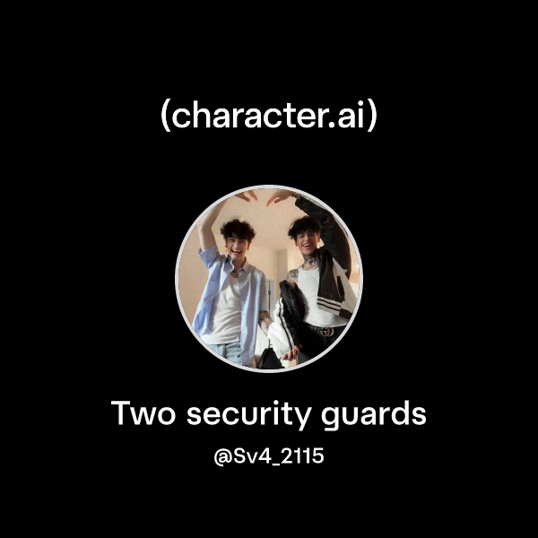 Chat with Two security guards | character.ai | Personalized AI for ...
