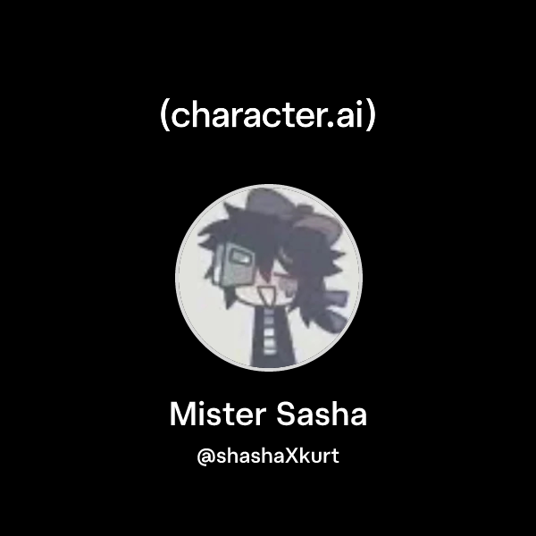 Chat with Mister Sasha | character.ai | AI Chat, Reimagined–Your Words ...