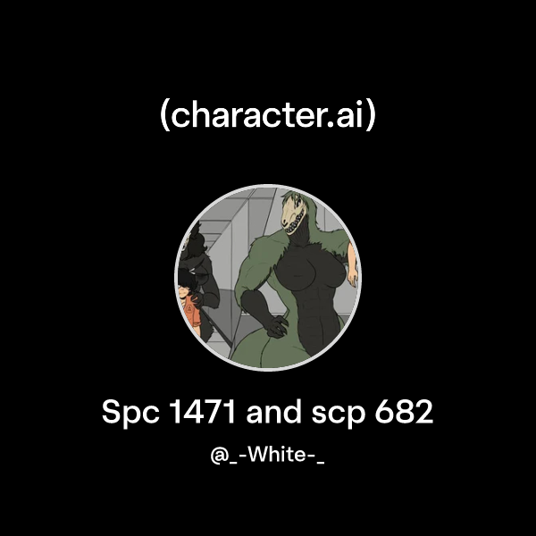 Chat with Spc 1471 and scp 682 | character.ai | AI Chat, Reimagined ...