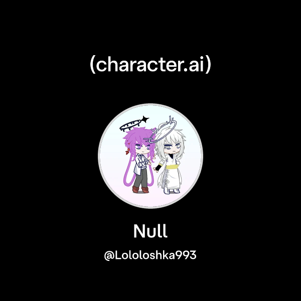 Chat with Null | character.ai | Personalized AI for every moment of ...