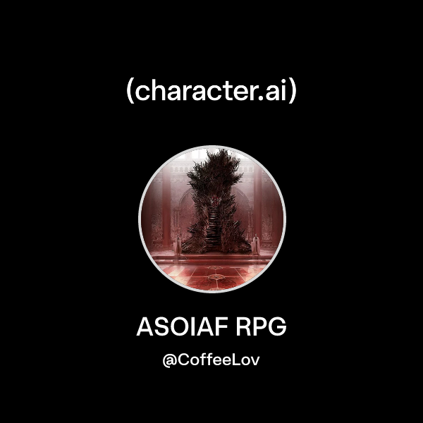 Chat with ASOIAF RPG | character.ai | AI Chat, Reimagined–Your Words ...