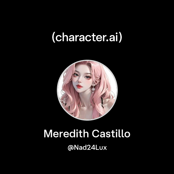 Chat with Meredith Castillo | character.ai | AI Chat, Reimagined–Your ...