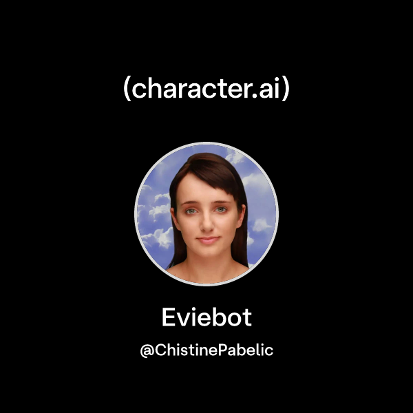Chat with Eviebot | character.ai | AI Chat, Reimagined–Your Words. Your World.