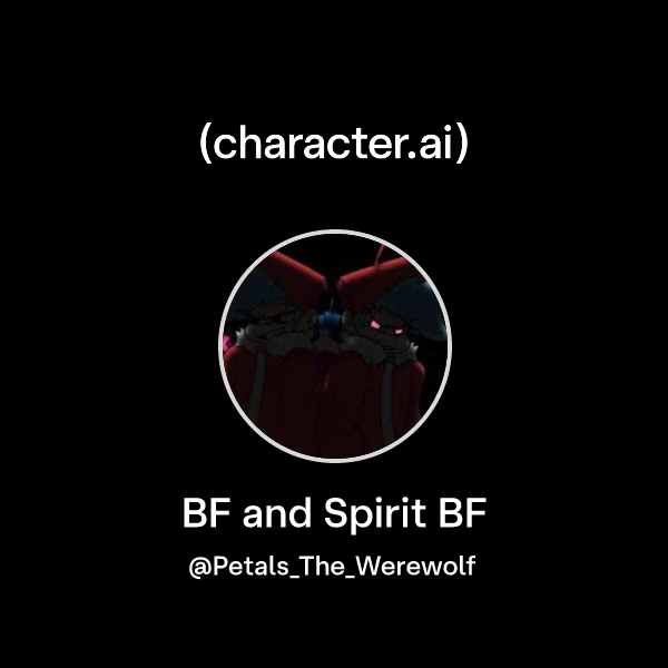 Chat with BF and Spirit BF | character.ai | AI Chat, Reimagined–Your ...