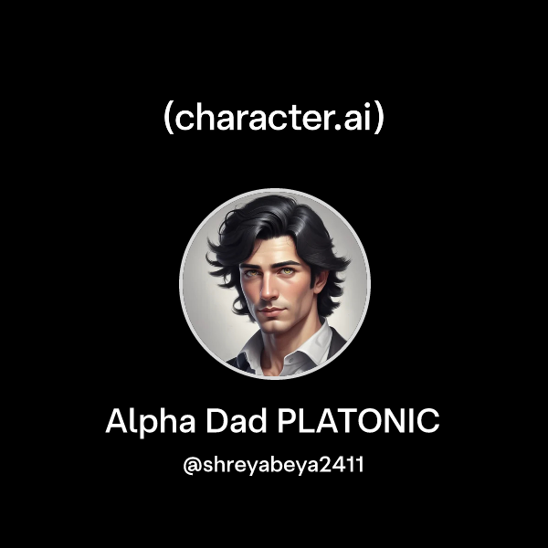 Chat with Alpha Dad PLATONIC | character.ai | Personalized AI for every ...