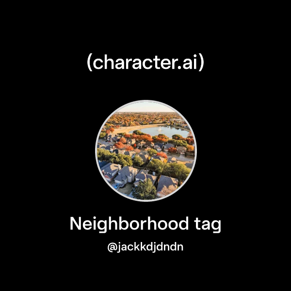 Chat with Neighborhood tag | character.ai | Personalized AI for every ...
