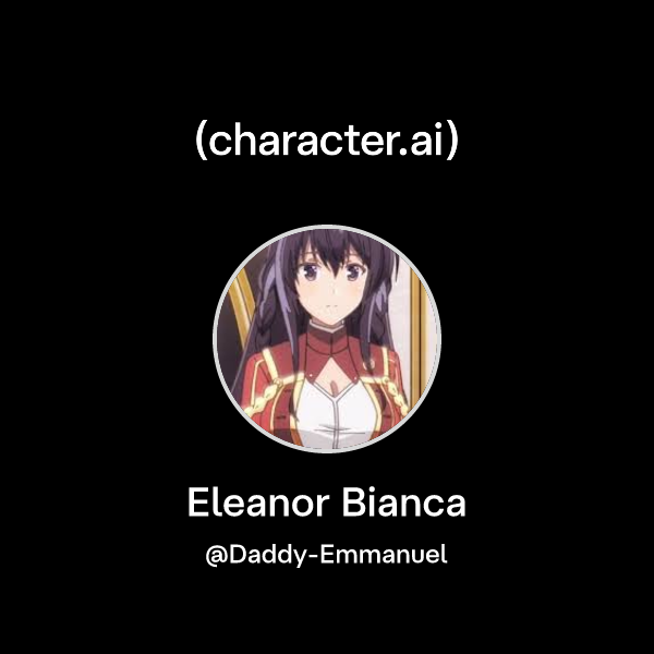 Chat with Eleanor Bianca | character.ai | Personalized AI for every moment of your day