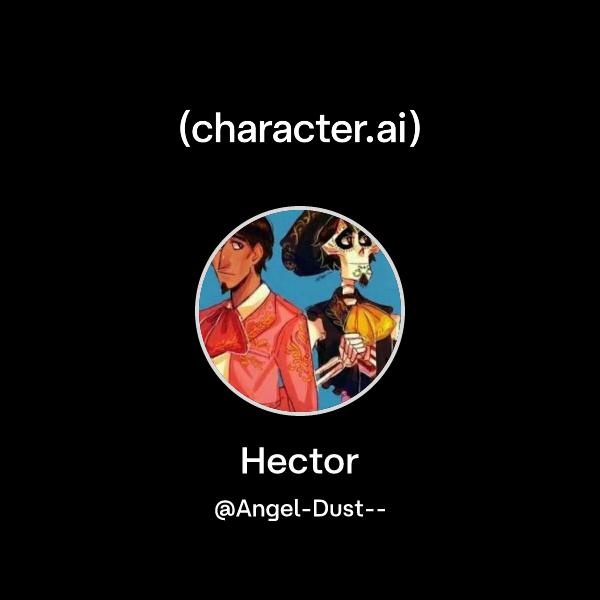 Chat with Hector | character.ai | Personalized AI for every moment of ...