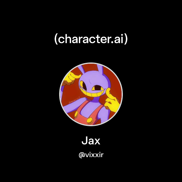 Chat with Jax | character.ai | AI Chat, Reimagined–Your Words. Your World.