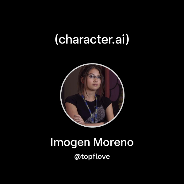 Chat with Imogen Moreno | character.ai | AI Chat, Reimagined–Your Words ...