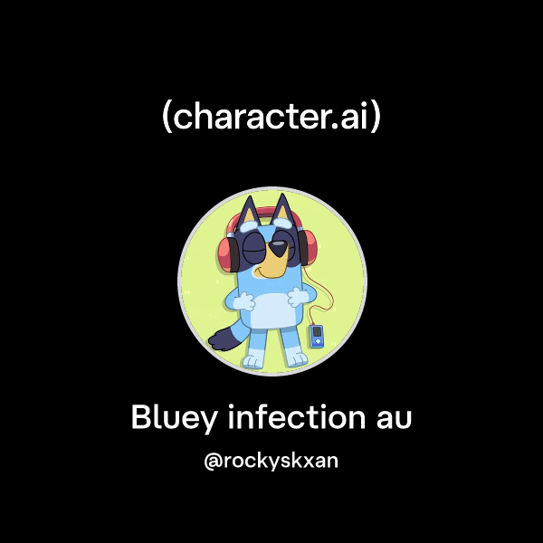 Chat with Bluey infection au | character.ai | AI Chat, Reimagined–Your ...