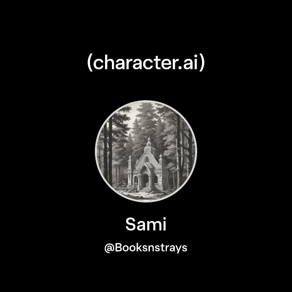 Chat with Sami | character.ai | Personalized AI for every moment of ...