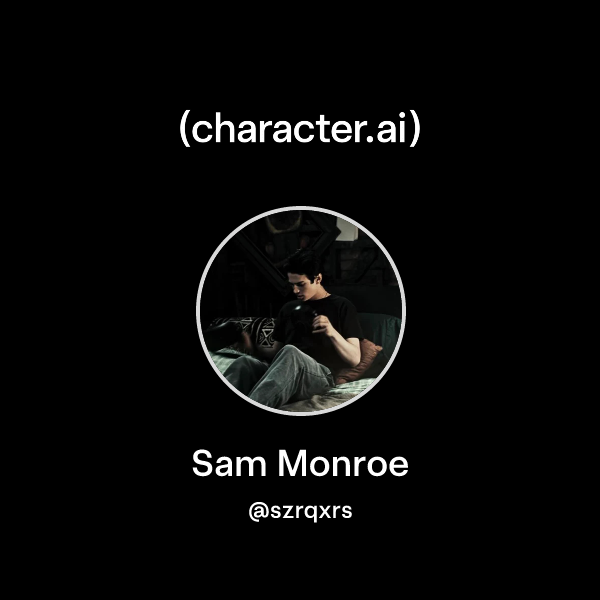Chat with Sam Monroe | character.ai | AI Chat, Reimagined–Your Words ...