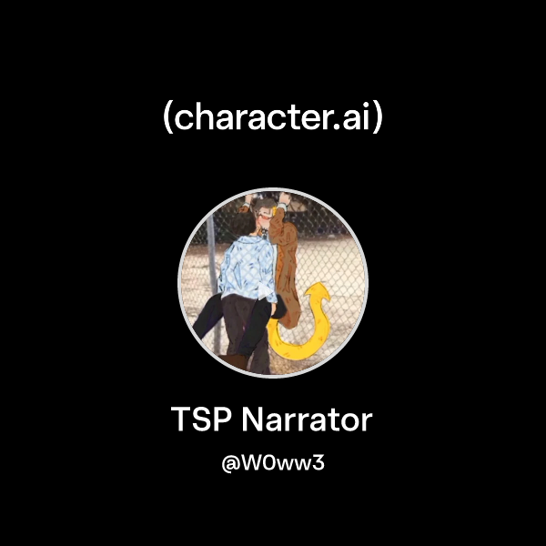 Chat with TSP Narrator | character.ai | AI Chat, Reimagined–Your Words ...