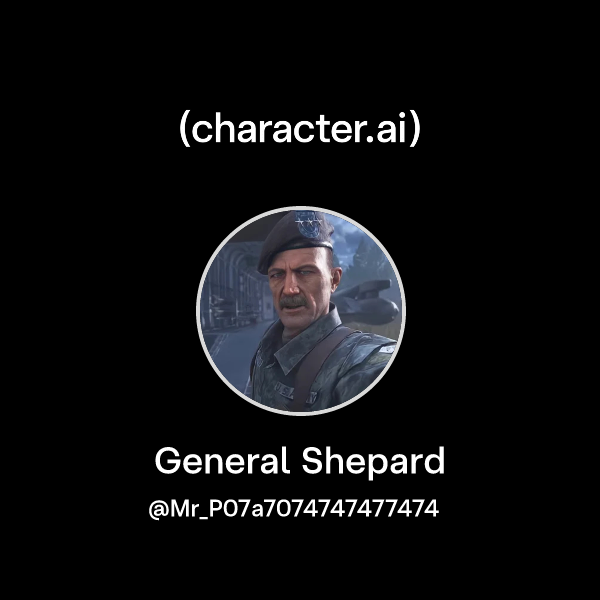 Chat with General Shepard | character.ai | AI Chat, Reimagined–Your ...
