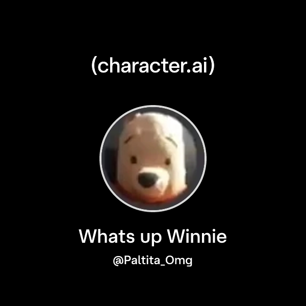 Chat with Whats up Winnie | character.ai | Personalized AI for every ...