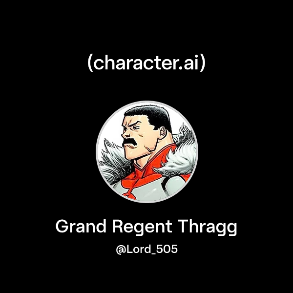 Chat with Grand Regent Thragg | character.ai | AI Chat, Reimagined–Your ...