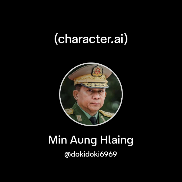 Chat with Min Aung Hlaing | character.ai | AI Chat, Reimagined–Your Words. Your World.
