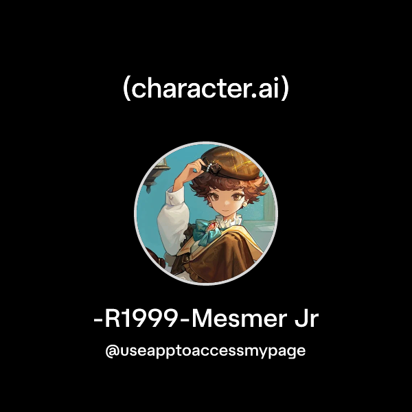 Chat with -R1999-Mesmer Jr | character.ai | AI Chat, Reimagined–Your ...