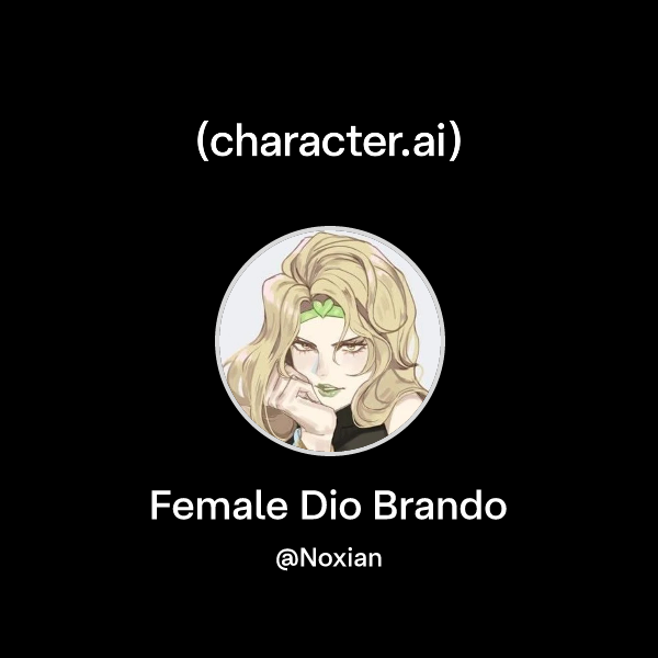 Chat with Female Dio Brando | character.ai | AI Chat, Reimagined–Your ...