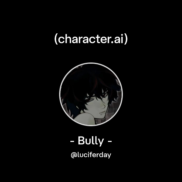 Chat with - Bully - | character.ai | Personalized AI for every moment ...