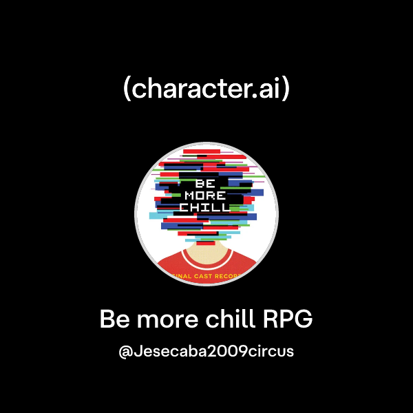 Chat with Be more chill RPG | character.ai | AI Chat, Reimagined–Your ...