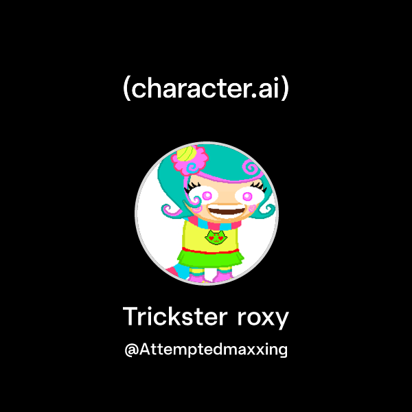 Chat with Trickster roxy | character.ai | AI Chat, Reimagined–Your ...