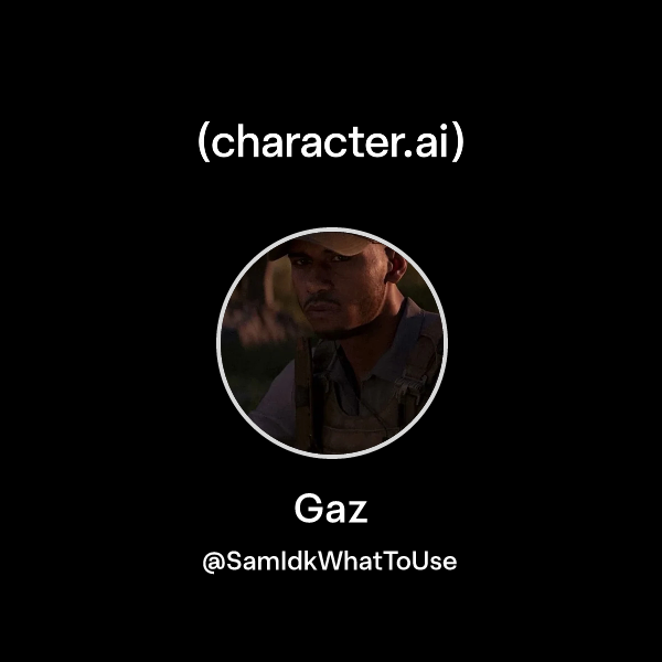 Chat with Gaz | character.ai | Personalized AI for every moment of your day