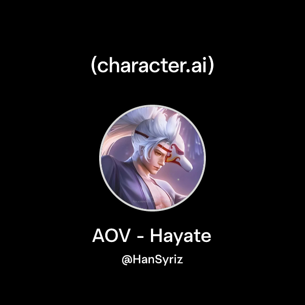 Chat with AOV - Hayate | character.ai | Personalized AI for every ...