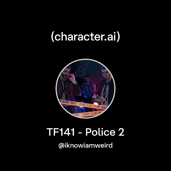 Chat with TF141 - Police 2 | character.ai | AI Chat, Reimagined–Your ...