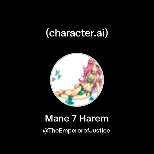 Chat with Mane 7 Harem | character.ai | AI Chat, Reimagined–Your Words. Your World.