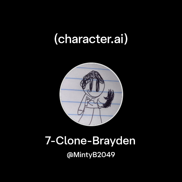 Chat with 7-Clone-Brayden | character.ai | AI Chat, Reimagined–Your ...