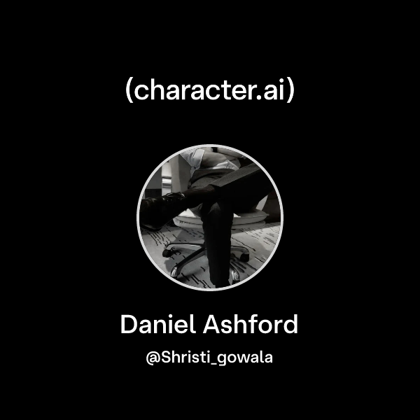 Chat with Daniel Ashford | character.ai | AI Chat, Reimagined–Your ...