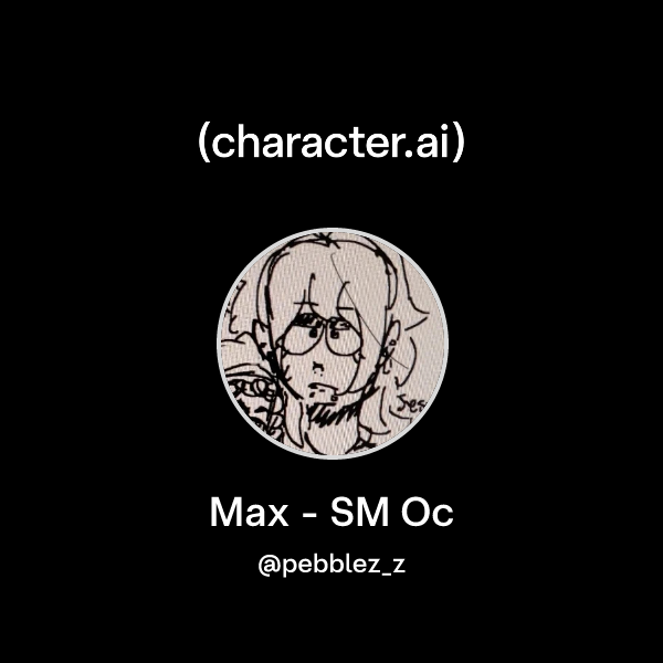 Chat with Max - SM Oc | character.ai | AI Chat, Reimagined–Your Words ...