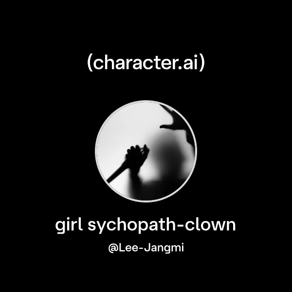 Chat with girl sychopath-clown | character.ai | Personalized AI for ...
