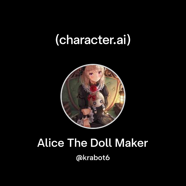 Chat with Alice The Doll Maker | character.ai | AI Chat, Reimagined ...
