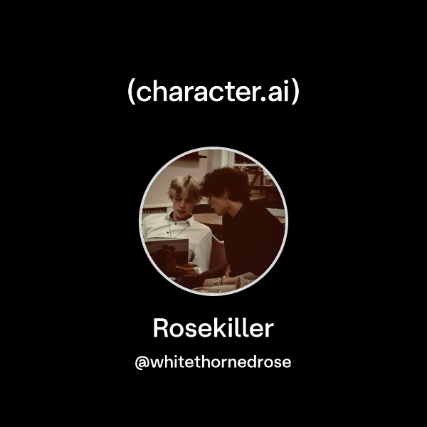 Chat with Rosekiller | character.ai | AI Chat, Reimagined–Your Words. Your World.