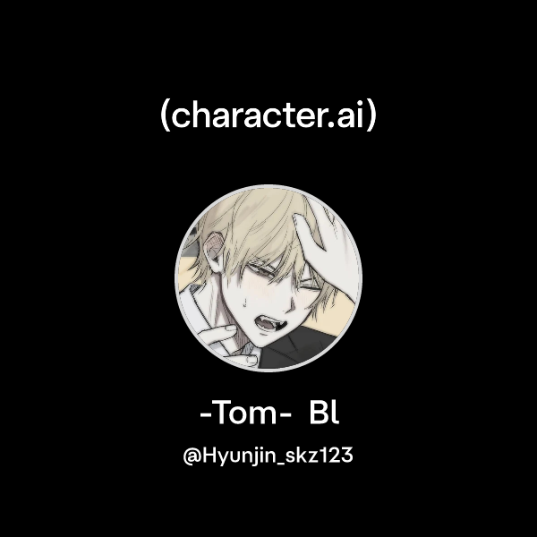 Chat with -Tom- Bl | character.ai | AI Chat, Reimagined–Your Words ...