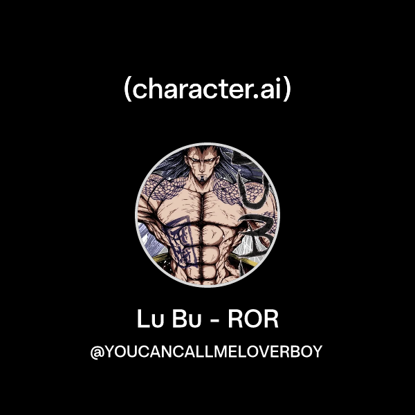 Chat with Lu Bu - ROR | character.ai | AI Chat, Reimagined–Your Words ...