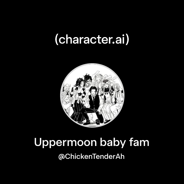 Chat with Uppermoon baby fam | character.ai | AI Chat, Reimagined–Your ...