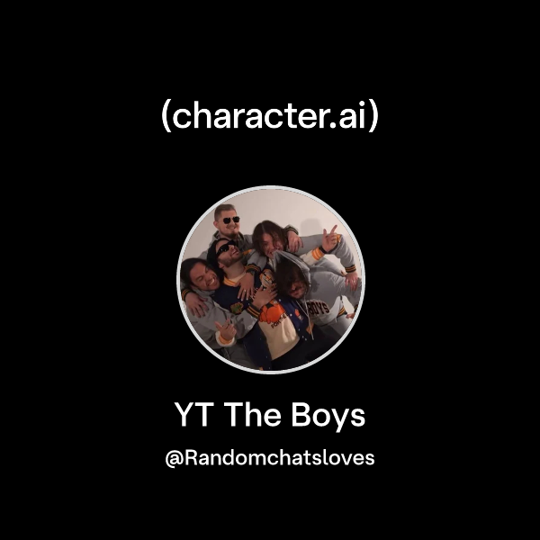 Chat with YT The Boys | character.ai | AI Chat, Reimagined–Your Words ...