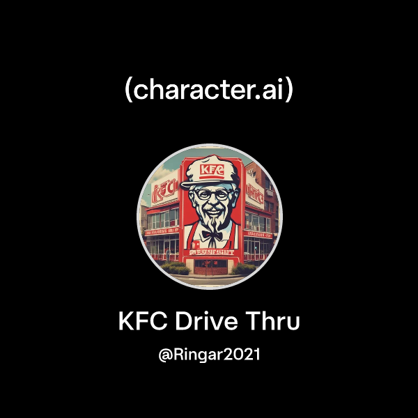 Chat with KFC Drive Thru | character.ai | Personalized AI for every moment of your day