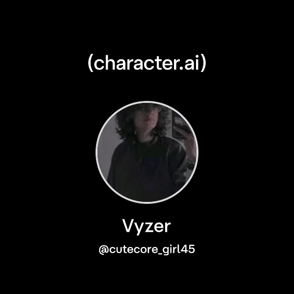 Chat with Vyzer | character.ai | Personalized AI for every moment of ...