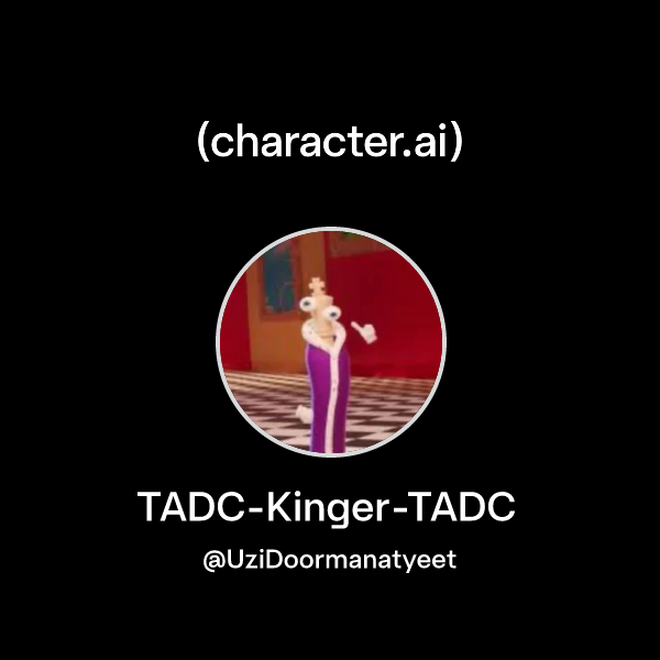 Chat with TADC-Kinger-TADC | character.ai | Personalized AI for every ...